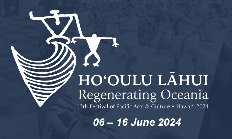 13th Festival of Pacific Arts & Culture, Hawaiʻi – Mayor’s Office of ...